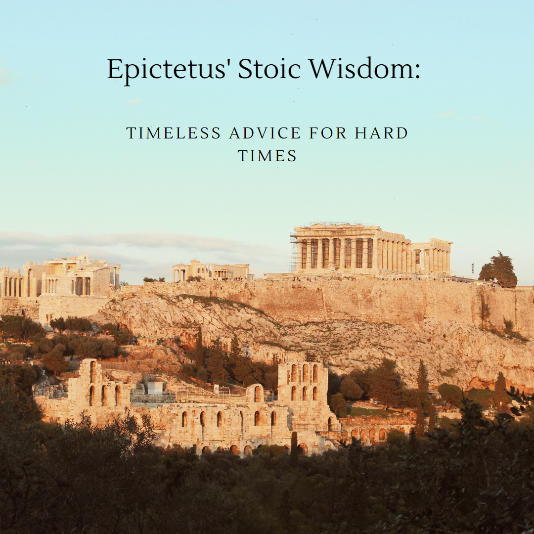 Epictetus' Stoic Wisdom: Timeless Advice for Hard Times