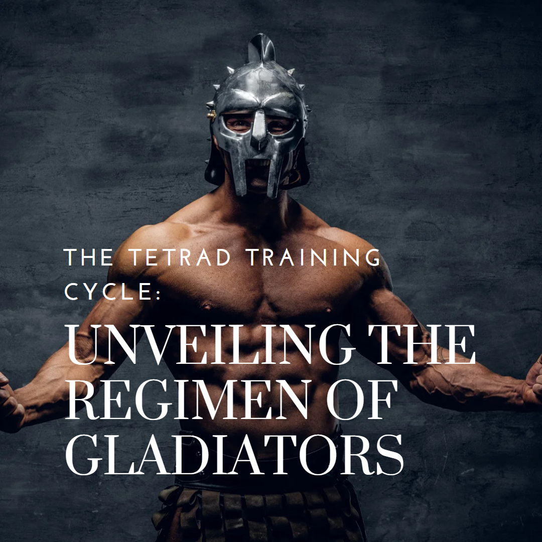 The Tetrad Training Cycle: Unveiling the Regimen of Gladiators